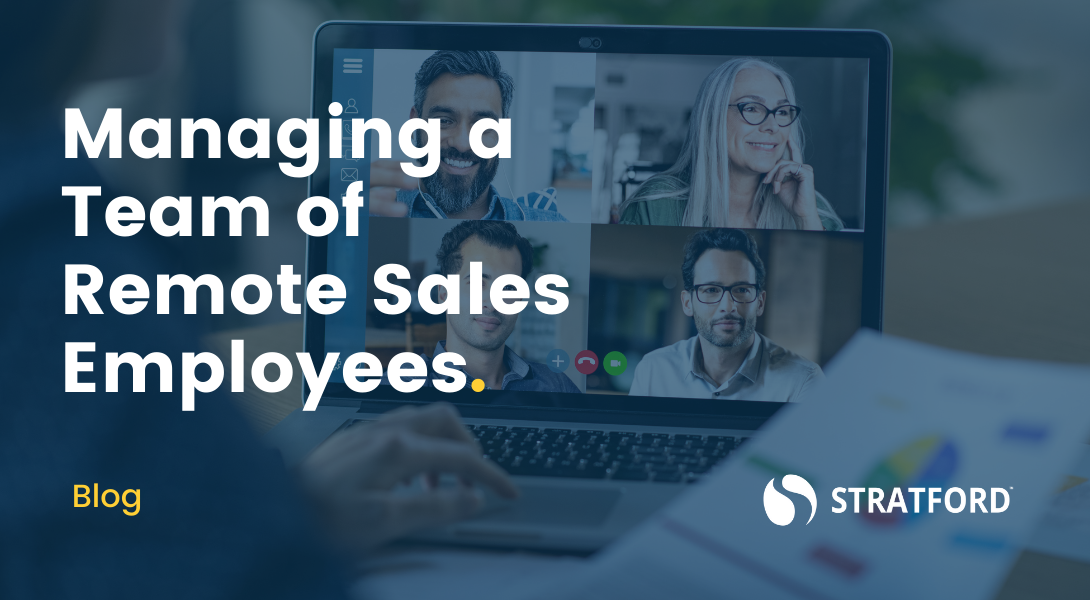 Managing a team of remote sales employees - Stratford Group Ltd.